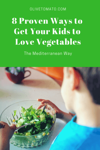 8 Ways to Get Your Kids to Love Vegetables The Mediterranean Way